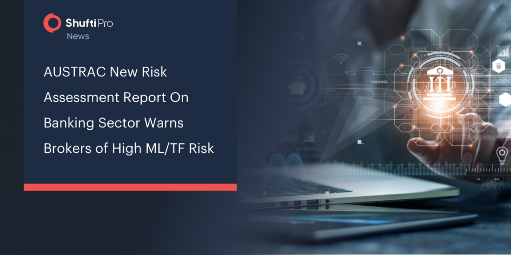 AUSTRAC New Risk Assessment Report on Banking Sector Warns Brokers of ...