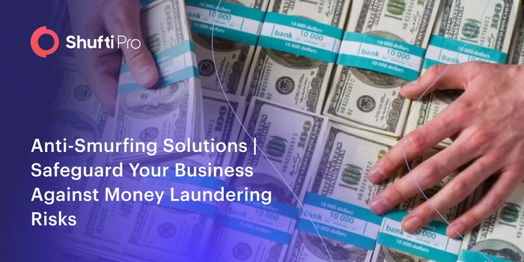 Anti-Smurfing Solutions | Safeguard Your Business Against Money ...