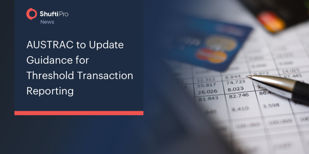 AUSTRAC to Update Guidance for Threshold Transaction Reporting