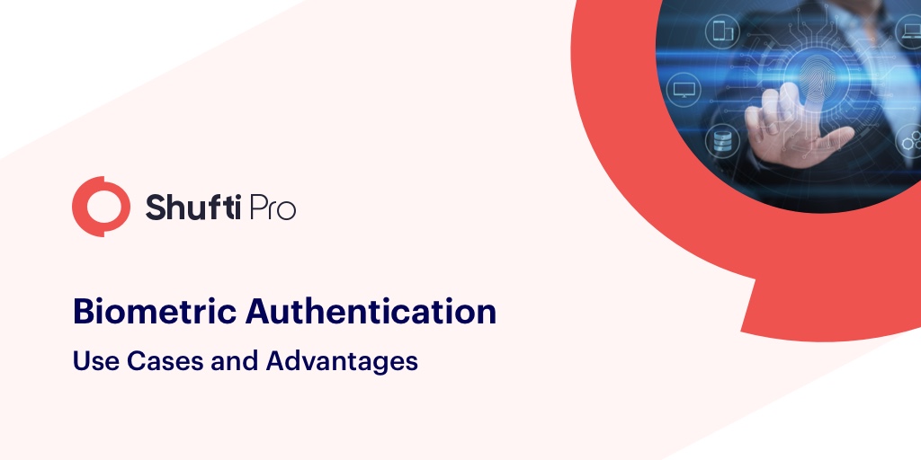 Biometric Authentication: Use Cases and Advantages