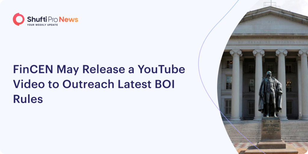FinCEN May Release a YouTube Video to Outreach Latest BOI Rules