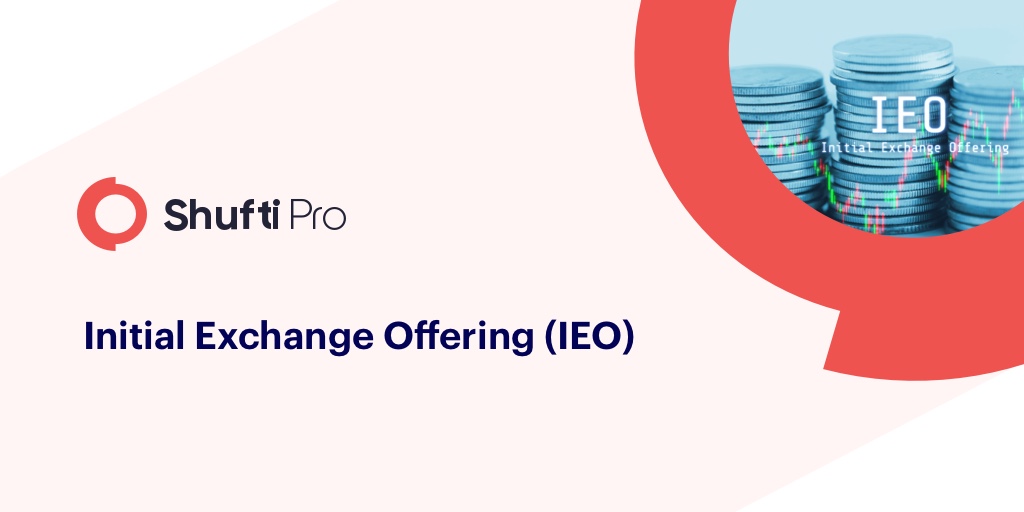- Initial Exchange Offerings (IEOs) - A Detailed Insight