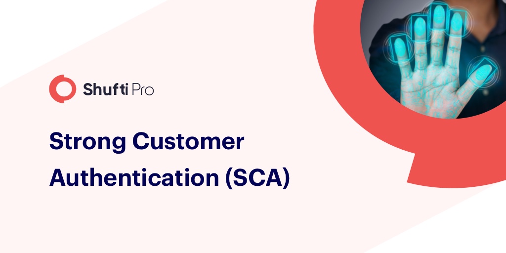 Strong Customer Authentication (SCA) - Factors, Methods, and Benefits