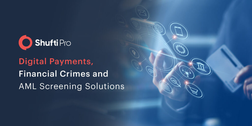 Shufti | Securing Digital Payments and Mitigating Financial Crimes Through AML Screening Solutions