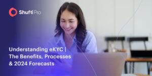 Understanding eKYC | The Benefits, Processes & 2024 Forecast