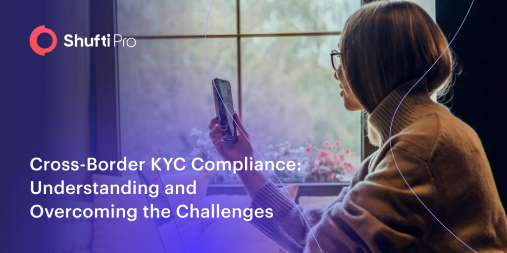 Cross-Border KYC Compliance | Understanding and Overcoming the Challenges