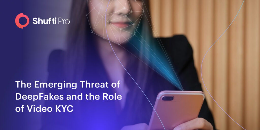 The Emerging Threat of DeepFakes and the Role of Video KYC