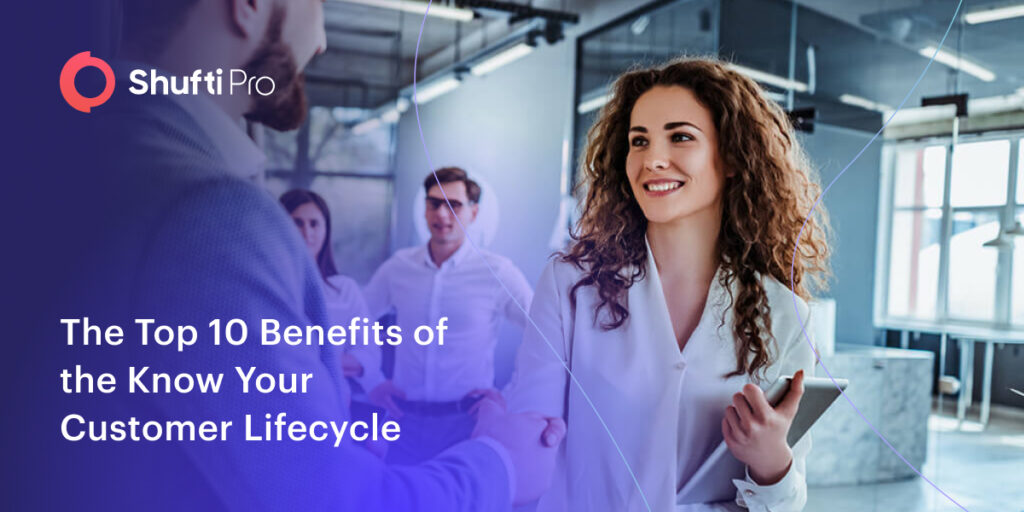 The Top 10 Benefits of the Know Your Customer Lifecycle