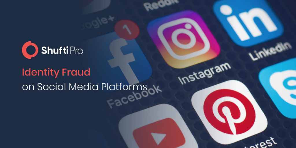 Identity Fraud on Social Media Platforms - How Shufti Keeps Fraudsters ...