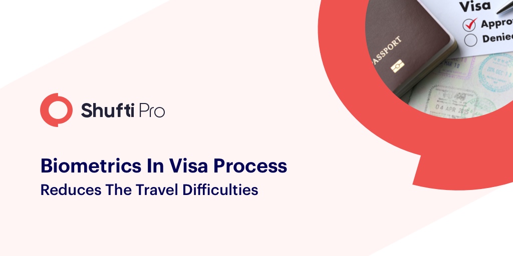 How biometrics in visa process reduce travel difficulties