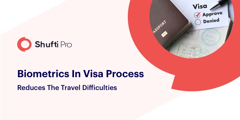 How biometrics in visa process reduce travel difficulties