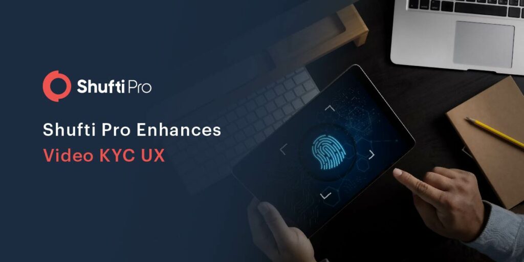 Shufti to Revamp Customer Experience with Enhanced Video KYC UX