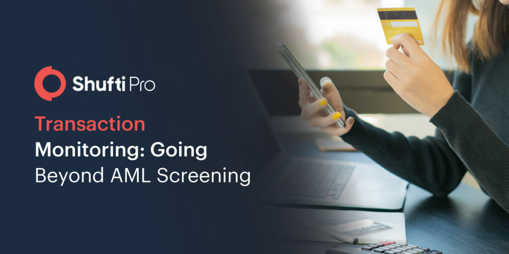 Transaction Monitoring: Going Beyond AML Screening