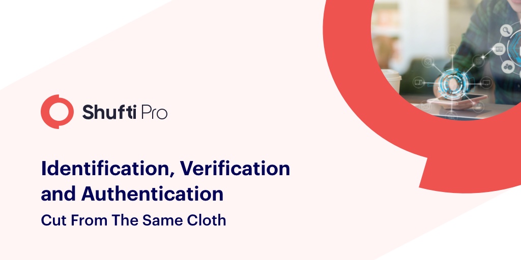 - Identification, Verification and Authentication - Cut from the same cloth