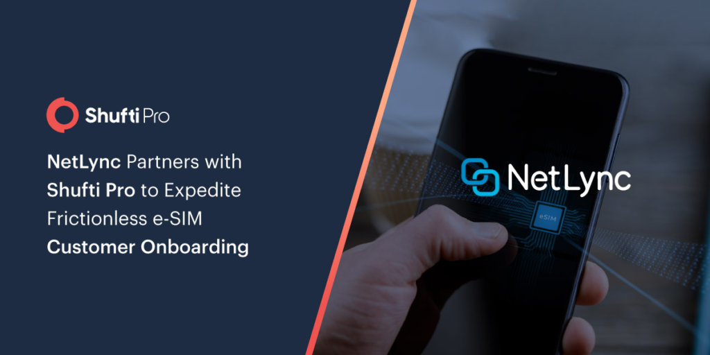 NetLync Partners with Shufti to Expedite Frictionless e-SIM Customer ...
