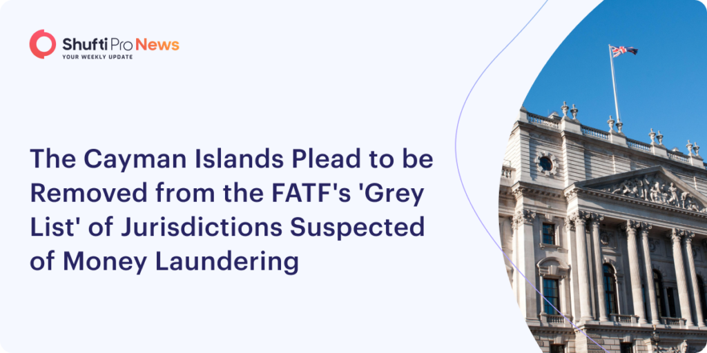 The Cayman Islands Pleads to be Removed from the FATF's 'Gray List' of ...