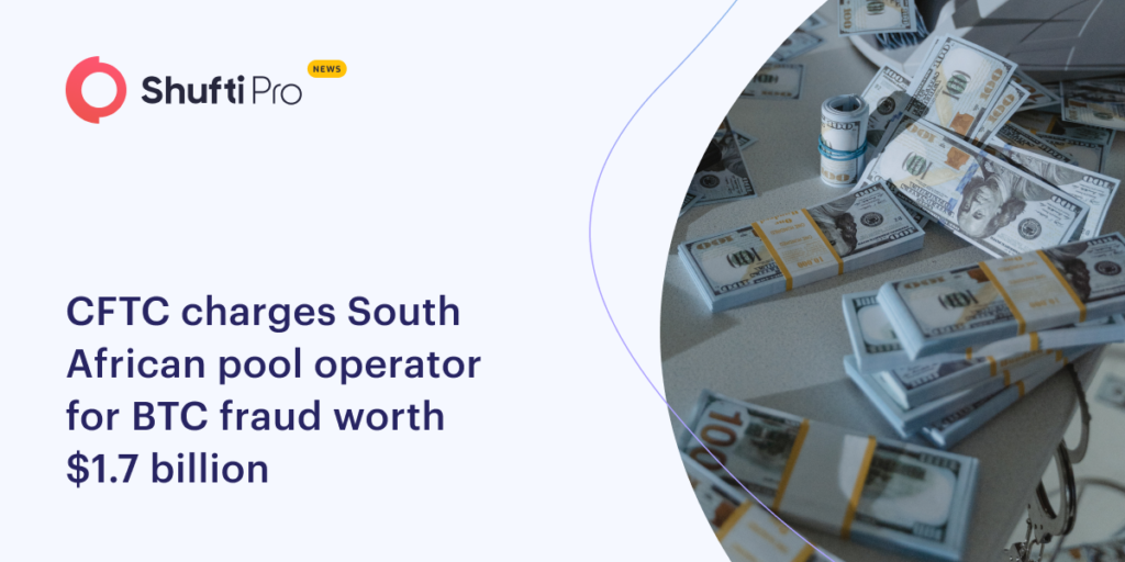 CFTC Charges South African Pool Operator for BTC Fraud Worth $1.7 Billion