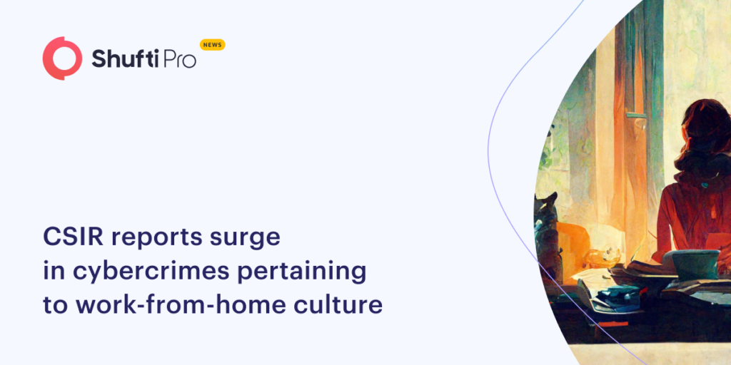 CSIR Reports Surge in Cybercrimes Pertaining to Work-from-home Culture