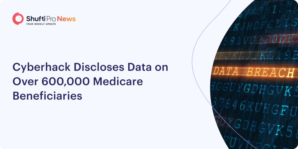 Cyberhack Discloses Data on Over 600,000 Medicare Beneficiaries