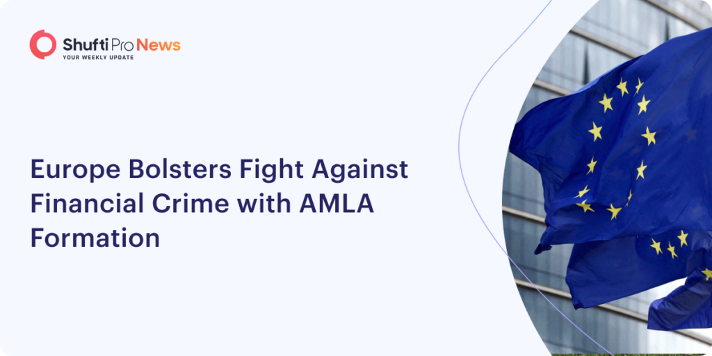 Europe Bolsters Fight Against Financial Crime with AMLA Formation