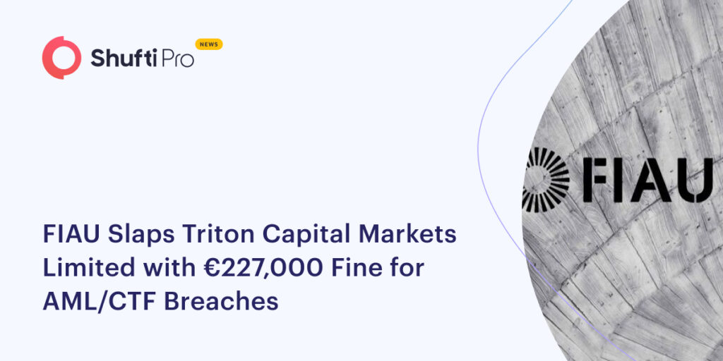 FIAU Slaps Triton Capital Markets Limited with €227,000 Fine for AML ...