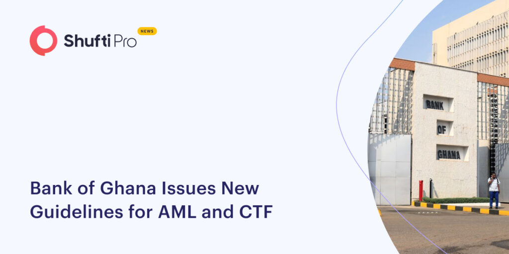 Bank of Ghana Issues New Guidelines for AML and CTF