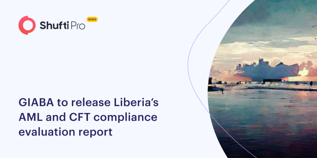 GIABA to Release Liberia’s AML and CFT Compliance Evaluation Report