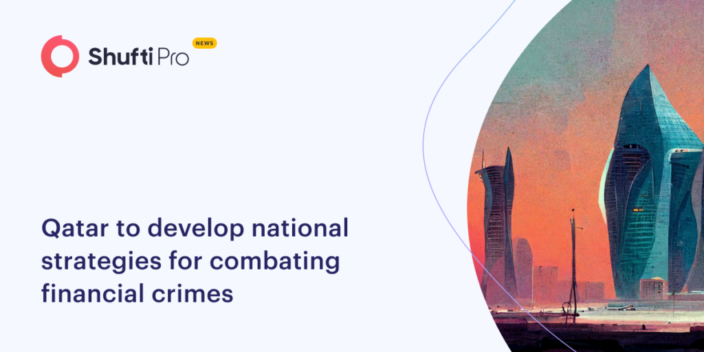 Qatar to Develop National Strategies for Combating Financial Crimes