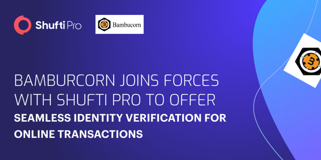 Bamburcorn Joins Forces With Shufti to Offer Seamless Identity Verification for Online Transactions
