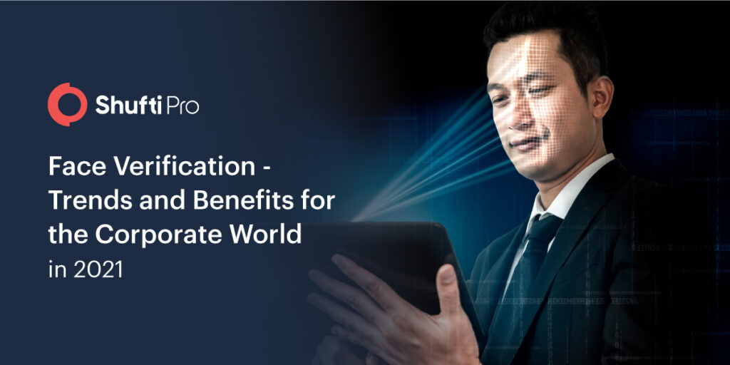 Face Verification - Trends and Benefits for the Corporate World in 2021